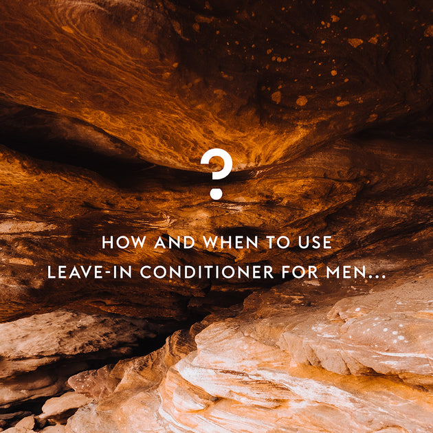 How and When To Use Leave-In Conditioner For Men & VITAMAN Australia